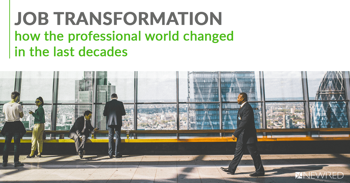 Job transformation: how the professional world changed in the last ...