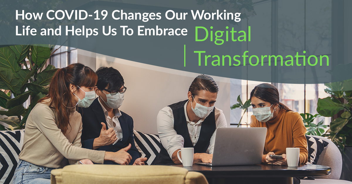 How COVID-19 Changes Our Working Life and Helps Us To Embrace Digital ...