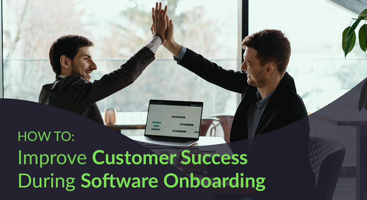How to Improve Customer Success During Software Onboarding - Newired